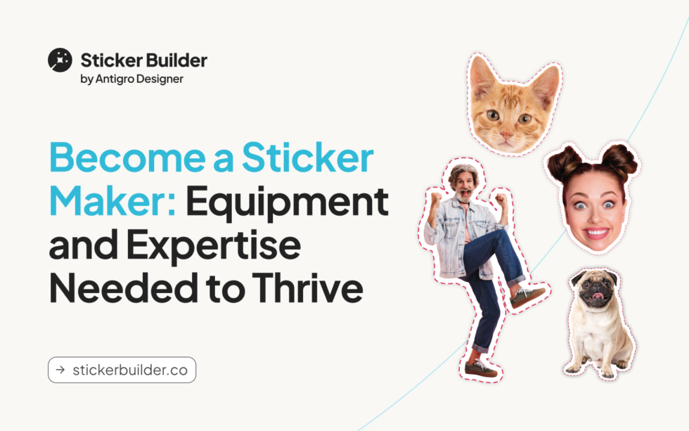 Become a Sticker Maker: Equipment and Expertise Needed to Thrive ...
